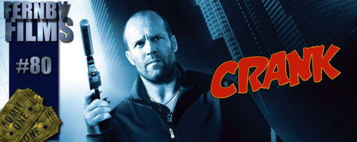 Movie Review – Crank – Fernby Films