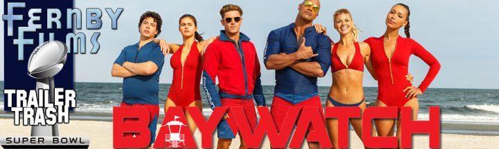 Trailer Trash! – Baywatch (Superbowl Spot)